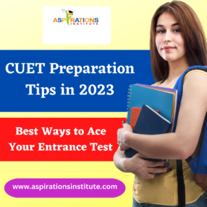 CUET Preparation Tips in 2023 - Best Ways to Ace Your Entrance Test
